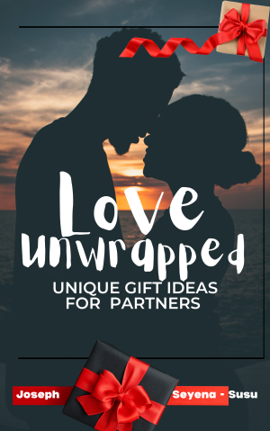 Buy Love Unwrapped: Unique Gift Ideas for Partners by Joseph Seyena ...
