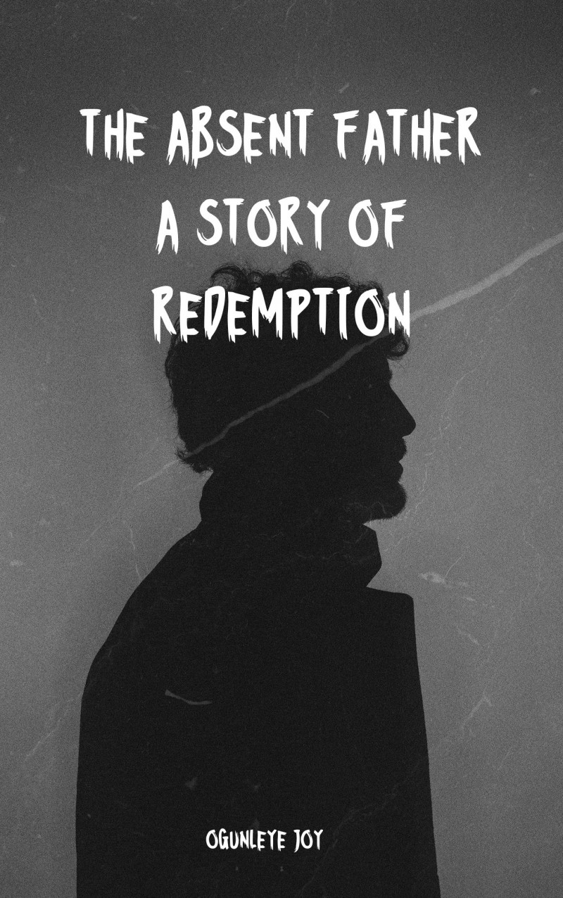 Buy The Absent Father: A Story of Redemption by JOY OGUNLEYE on Selar