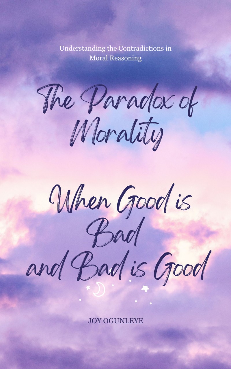 Buy The Paradox of Morality: When Good is Bad and Bad is Good by JOY ...