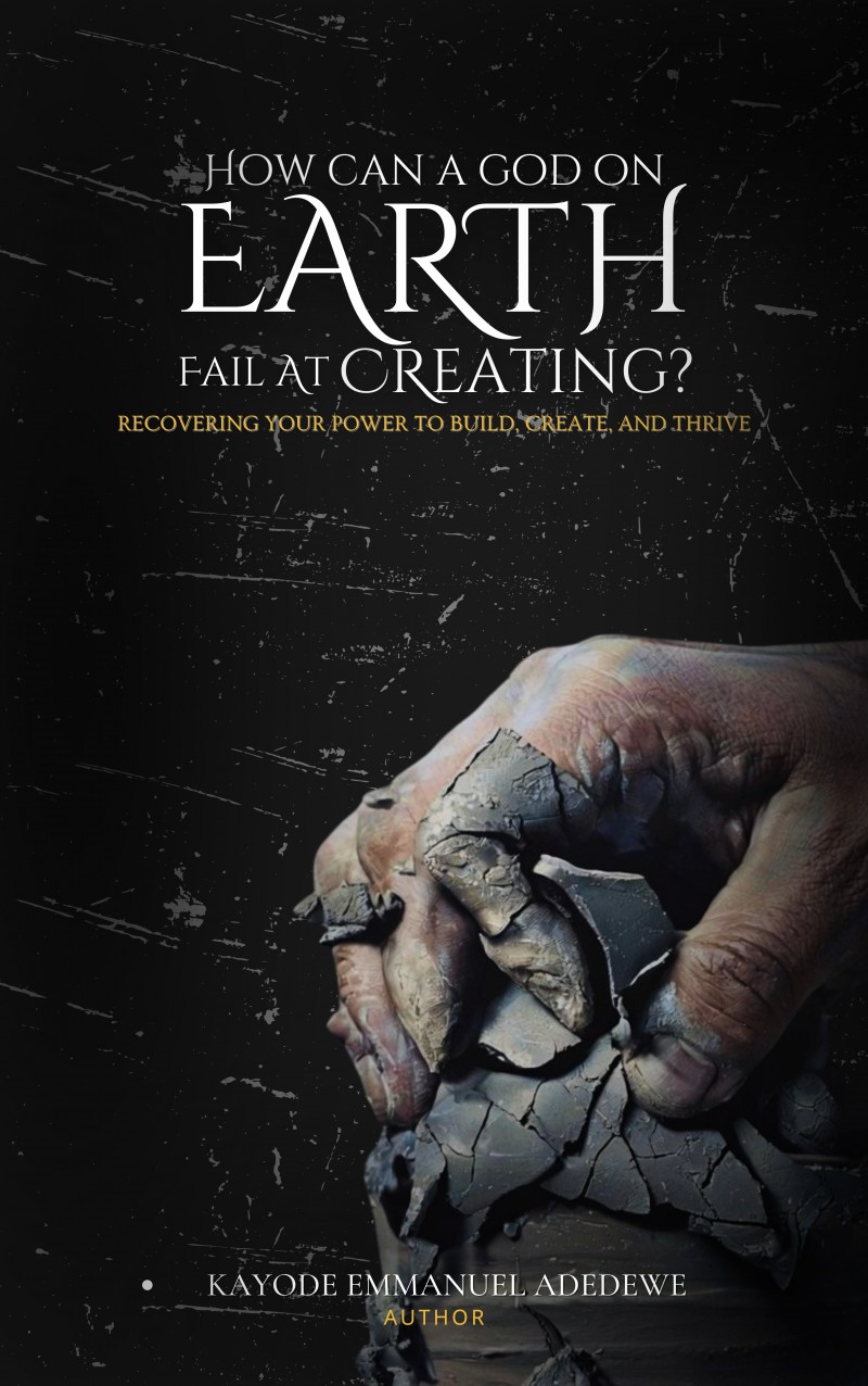 Buy HOW CAN A GOD ON EARTH FAIL AT CREATING? by Kayode Adedewe on Selar