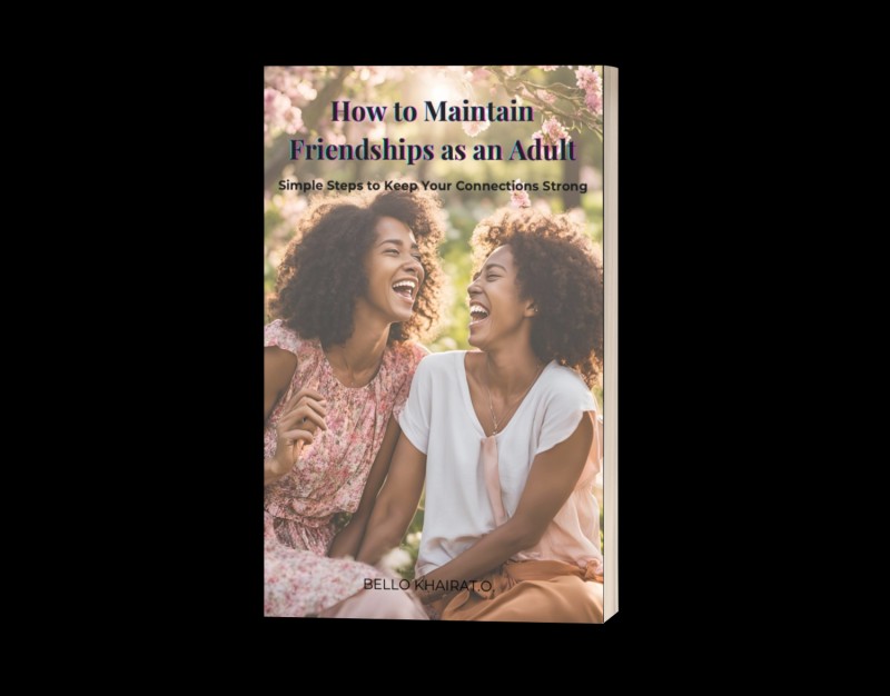 Buy How to Maintain Friendships as an Adult by Khairat Bello on Selar