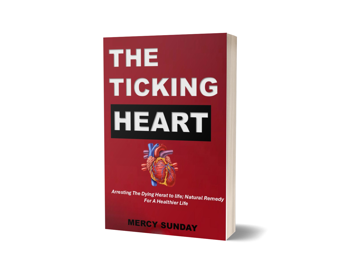 Buy THE TICKING HEART: arresting the dying heart to life: natural ...