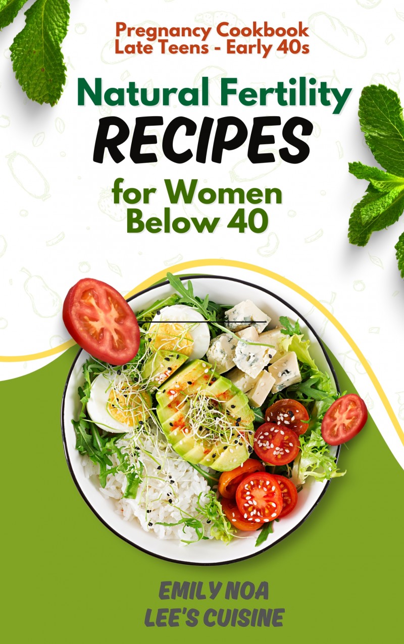 Buy Natural Fertility Recipes for Women Below 40 - Pregnancy Cookbook ...