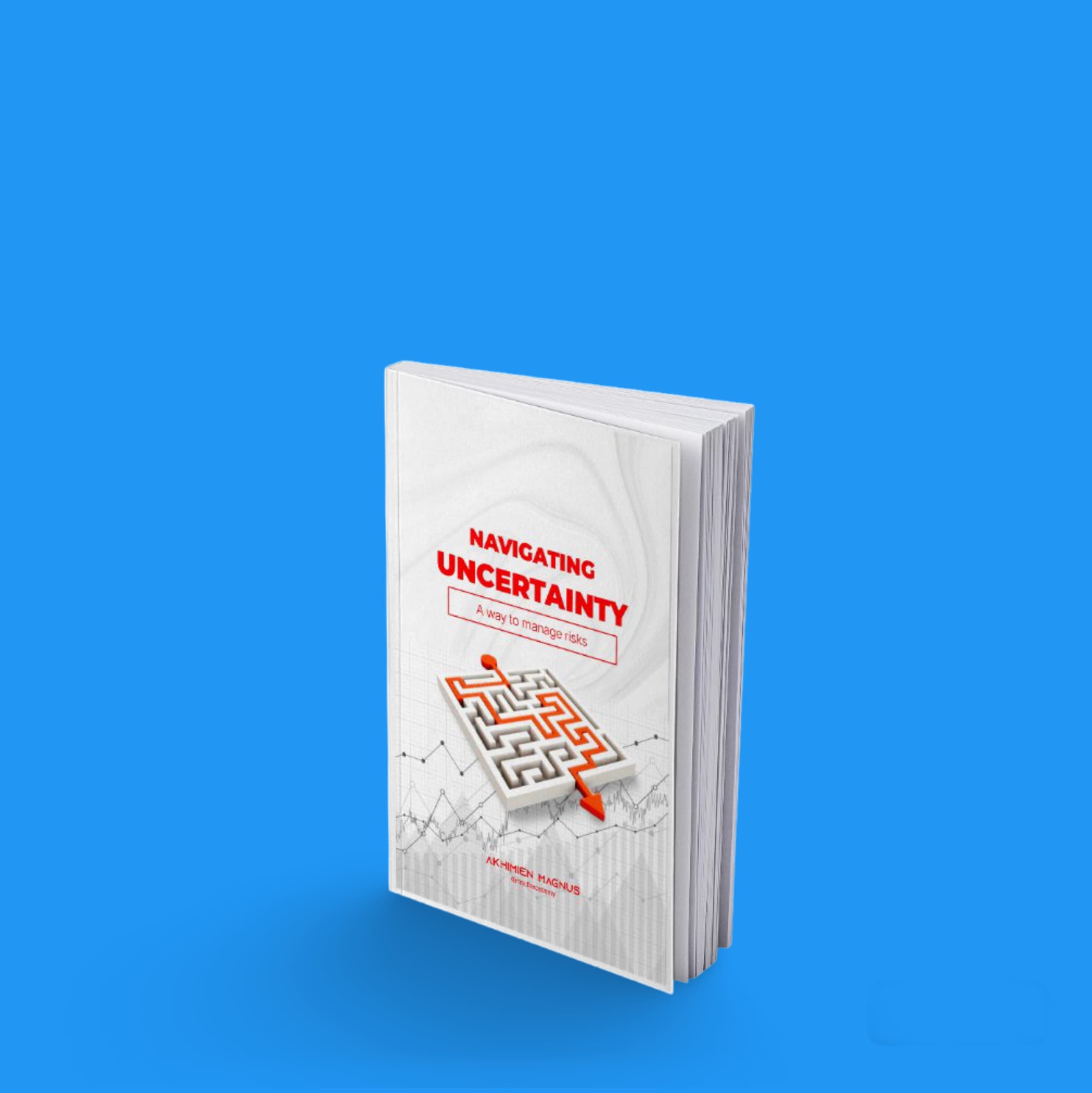 Buy Navigating Uncertainty-A way to manage risk by Magnus Akhimien on Selar