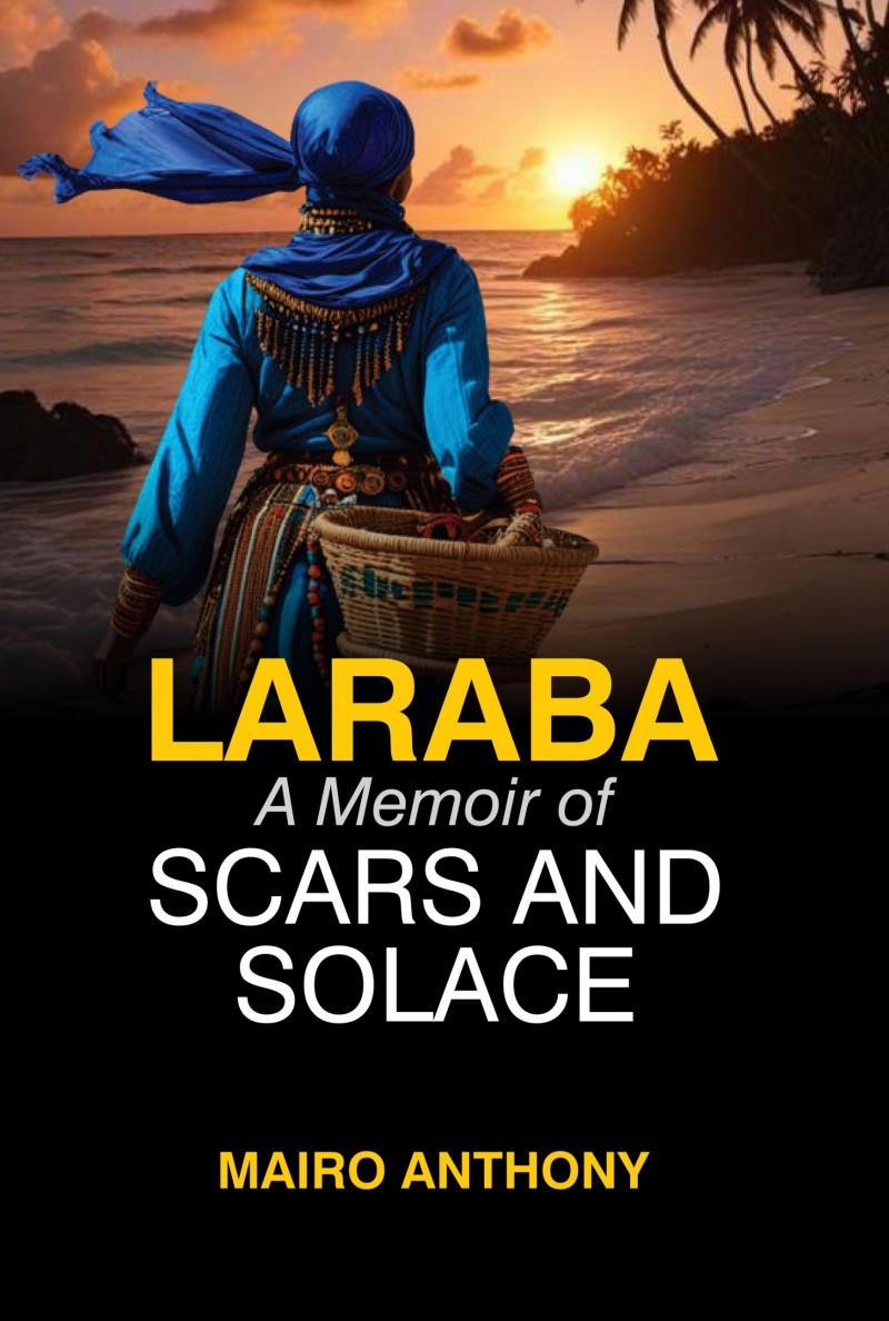 Buy LARABA: A Memoir Of Scars and Solace by Mairo Anthony on Selar