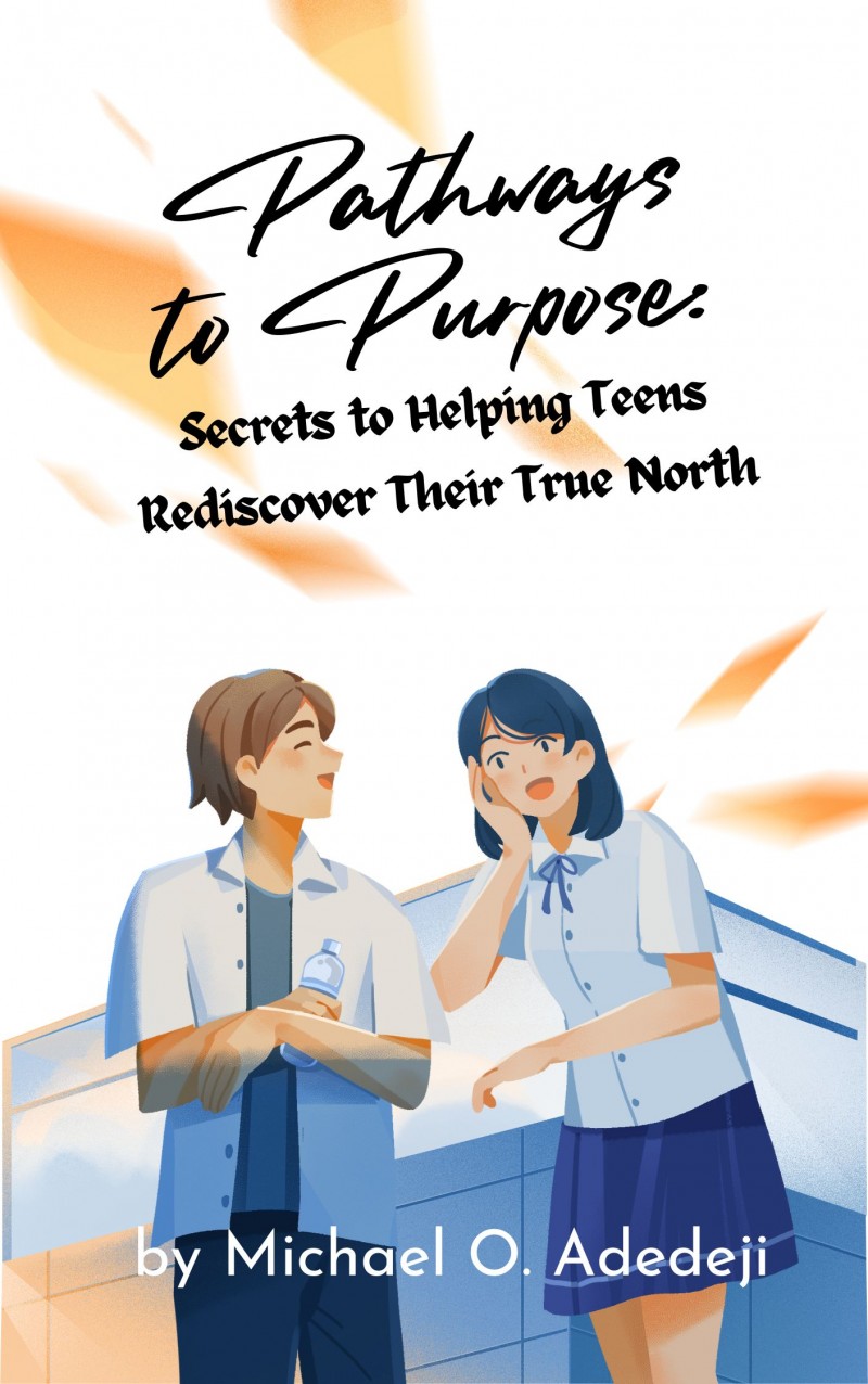 Buy Pathways to Purpose - Secrets to Helping Teens Discover Their True North by Michael Adedeji ...