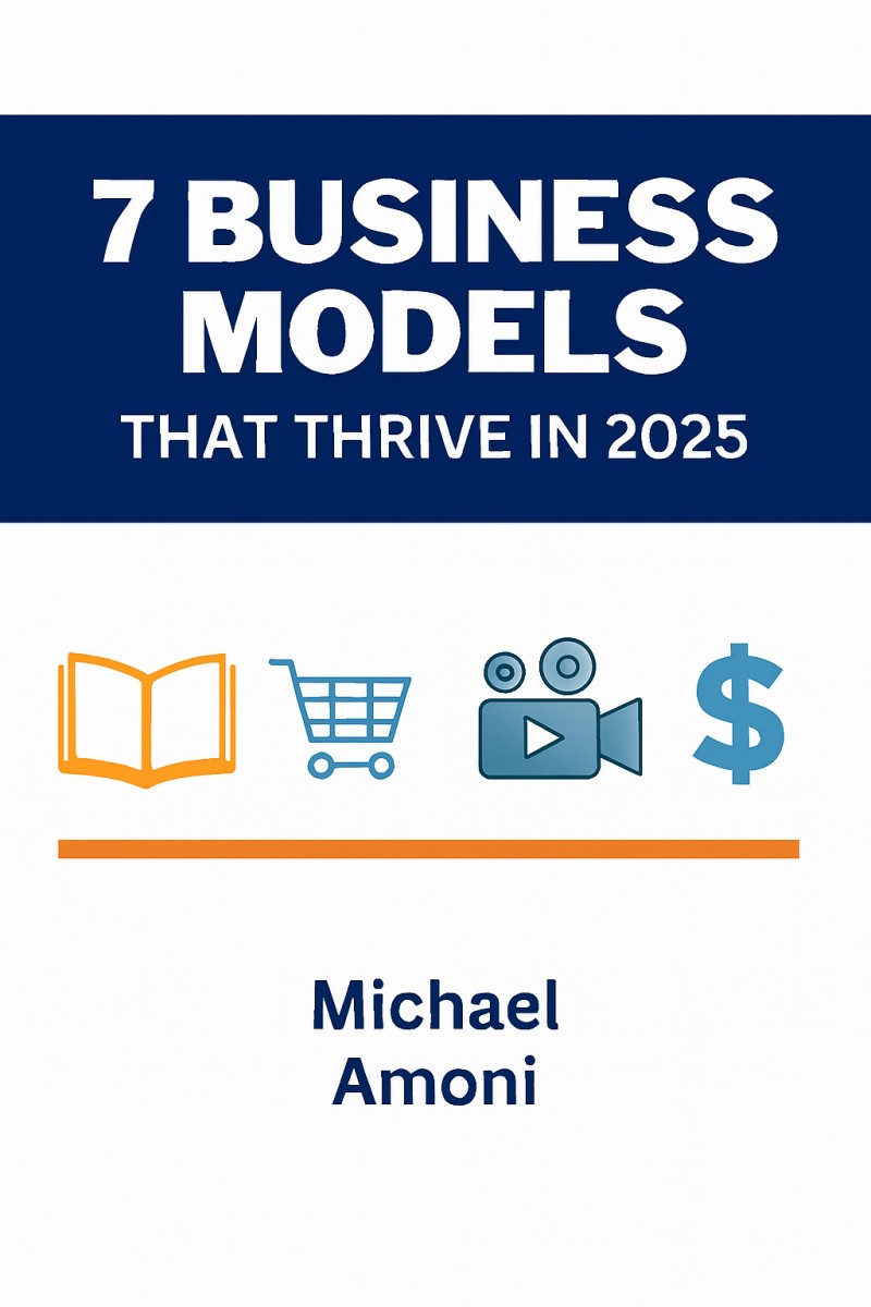 Buy 7 Business Models That Thrive in 2025 by Michael Amoni on Selar