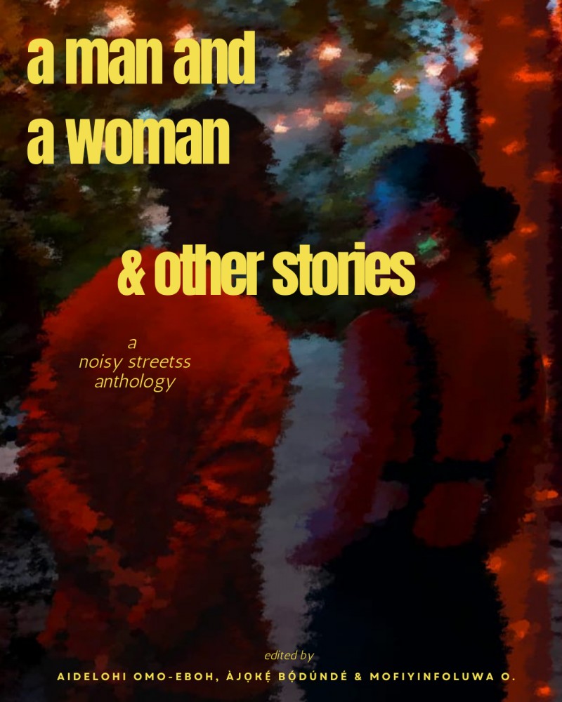 Buy A Man and a Woman & Other Stories - Noisy Streetss Anthology by Noisy Streetss on Selar