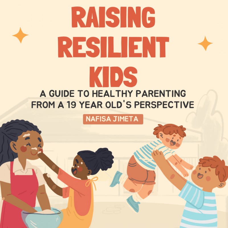 Buy Raising Resilient Kids: A Guide to Healthy Parenting from a 19-Year ...
