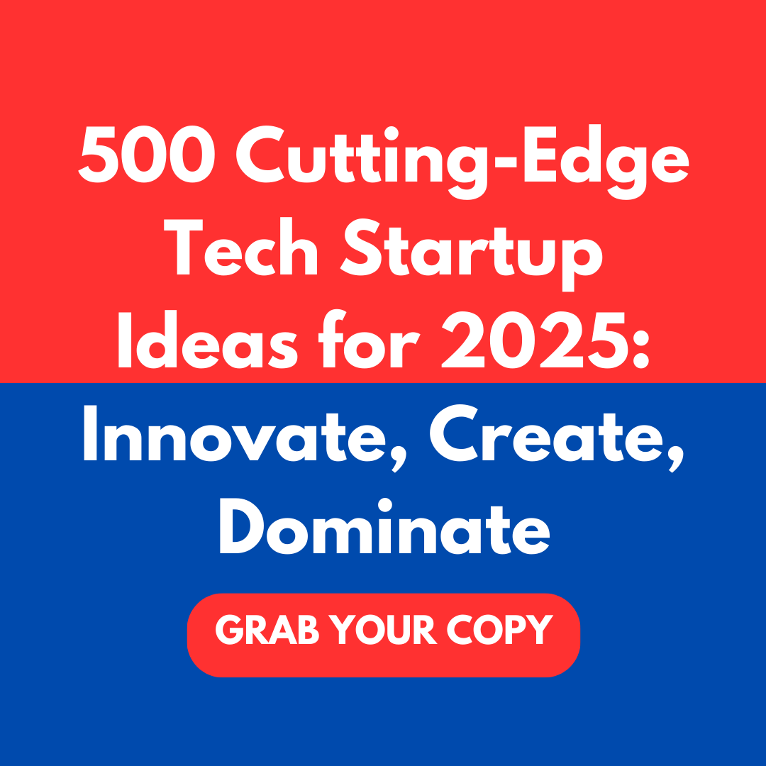 Buy 500 Cutting-Edge Tech Startup Ideas for 2025: Innovate, Create ...