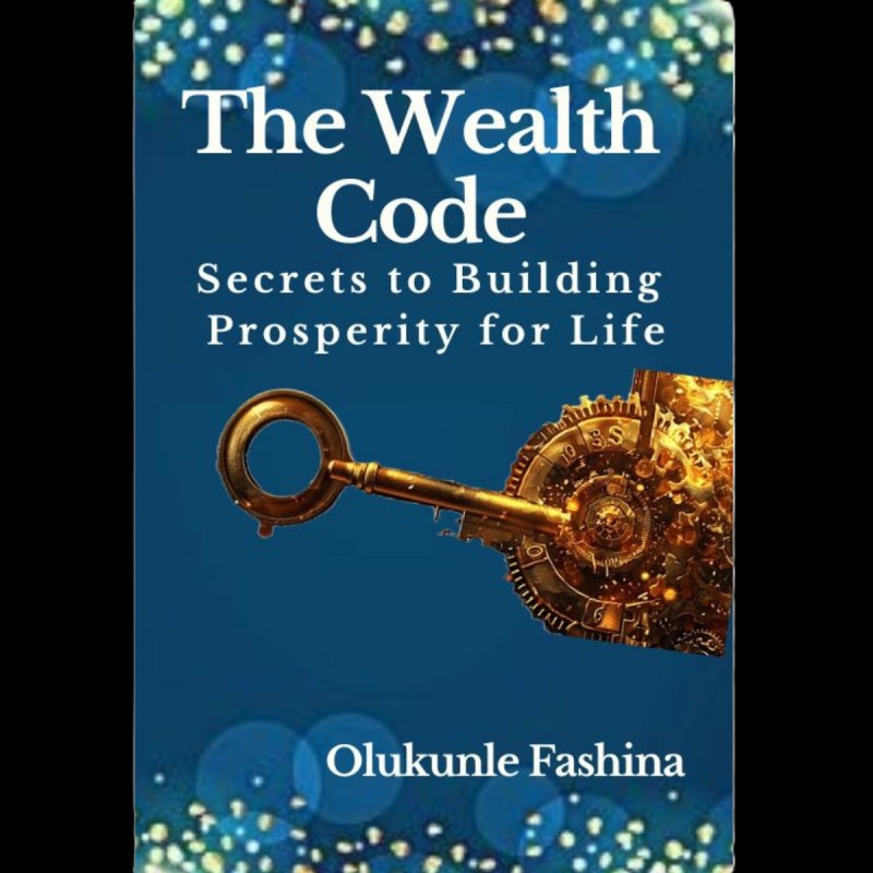 Buy The Wealth Code: Secrets to Building Prosperity for Life by Olukunle Fashina on Selar