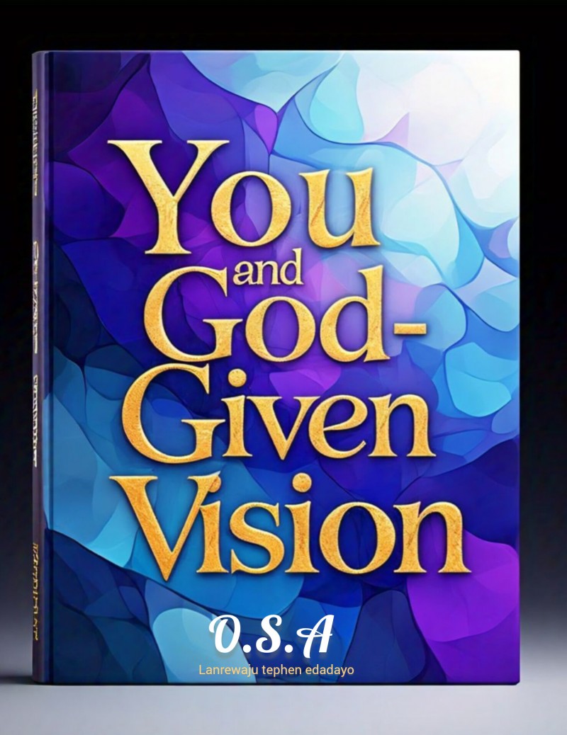 Get You and God-Given Vision by Olanrewaju Stephen Adedayo (O.S.A) on Selar