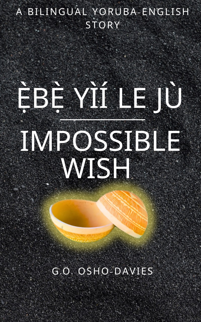 Get Ẹ̀bẹ̀ Yìí Le Jù:Impossible Wish (Text: Chapter 1) by G.O. Osho ...