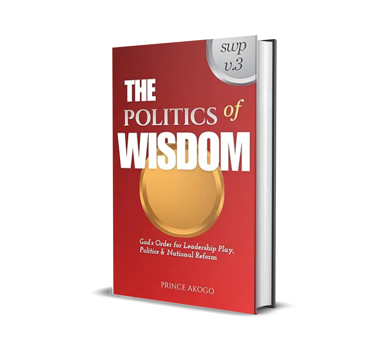 Buy The Politics Of Wisdom: God's Order for Leadership Play, Politics ...