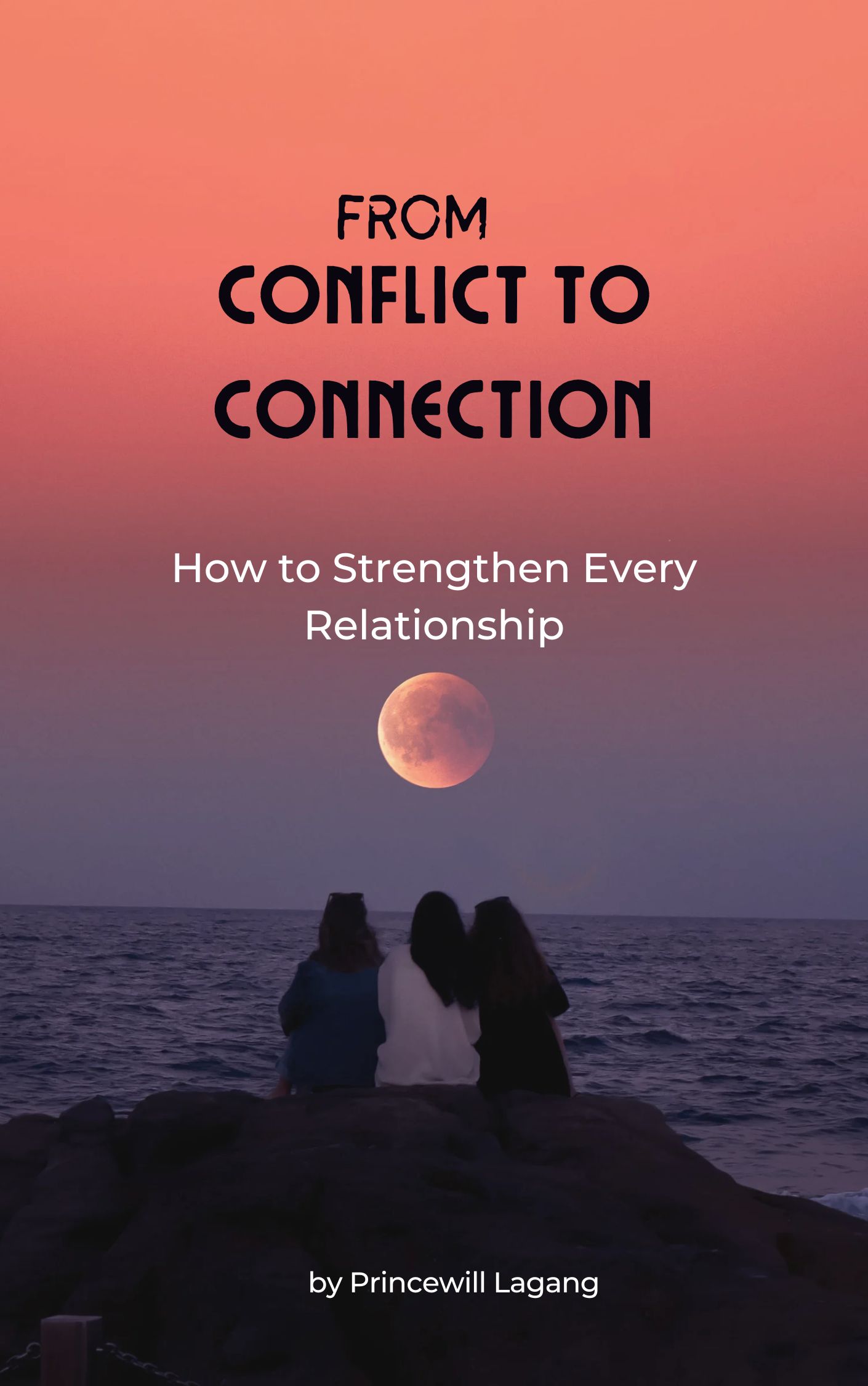 Buy From Conflict to Connection, How to Strengthen Every Relationship ...