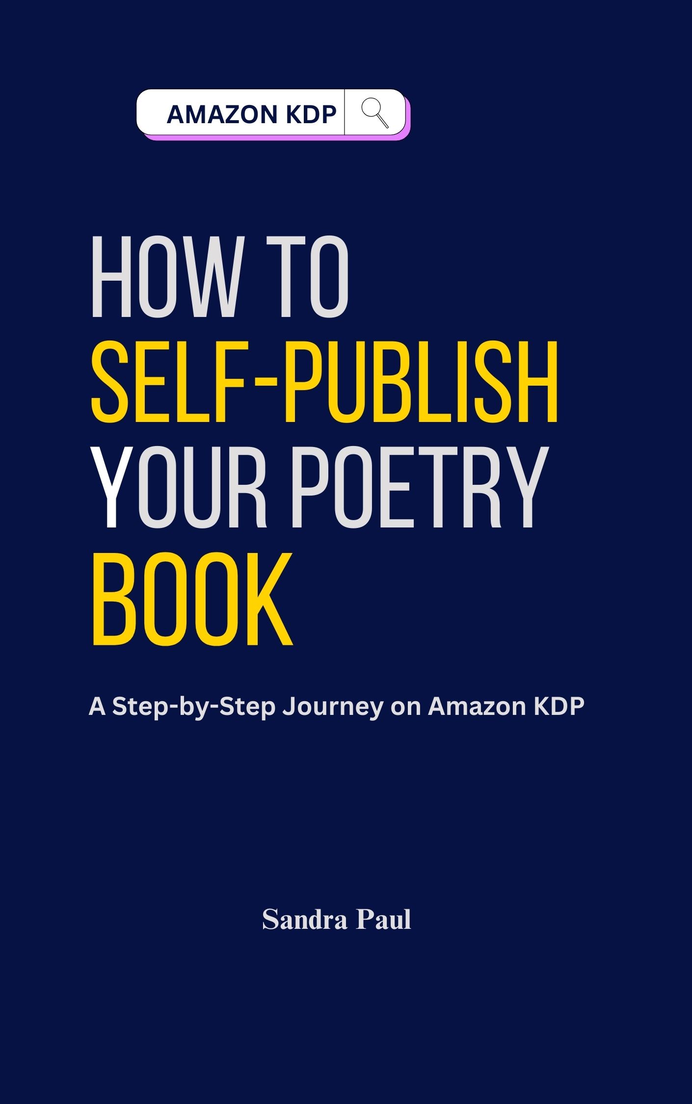 Buy How to Self-Publish Your Poetry Book: A step-by-step journey on Amazon KDP by Sandra Paul on ...
