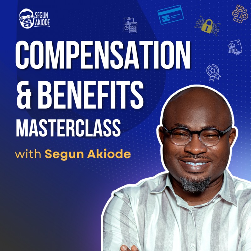 Buy Compensation and Benefits Masterclass With Segun Akiode - March 2025 by Segun Akiode on Selar