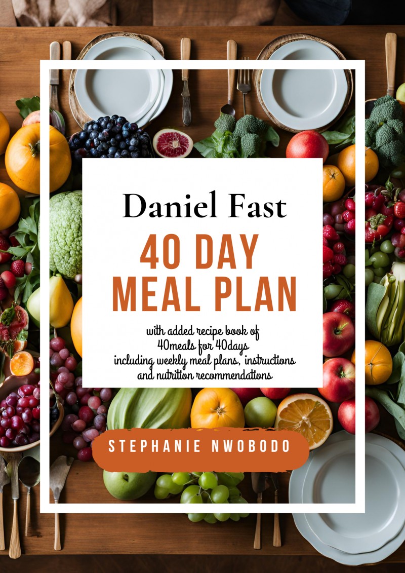 Buy Daniel Fast 40 Day Meal Plan & Recipe eBook by Stephanie Nwobodo on ...