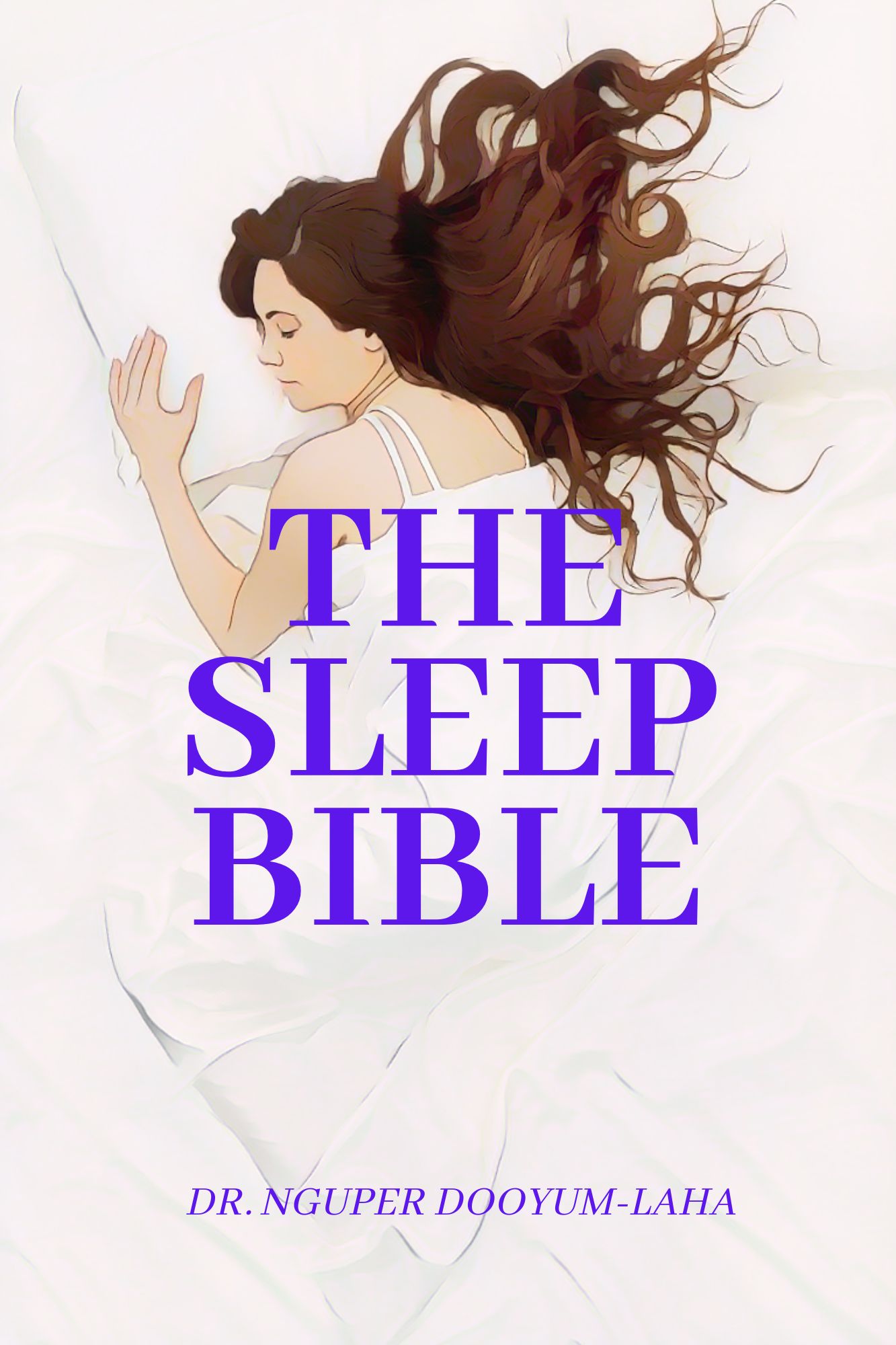 Buy The Sleep Bible: Hacks to Help You Sleep Better by NGUPER DOOYUM ...