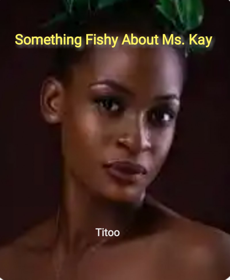 Buy Something Fishy About Ms. Kay by Titoo on Selar