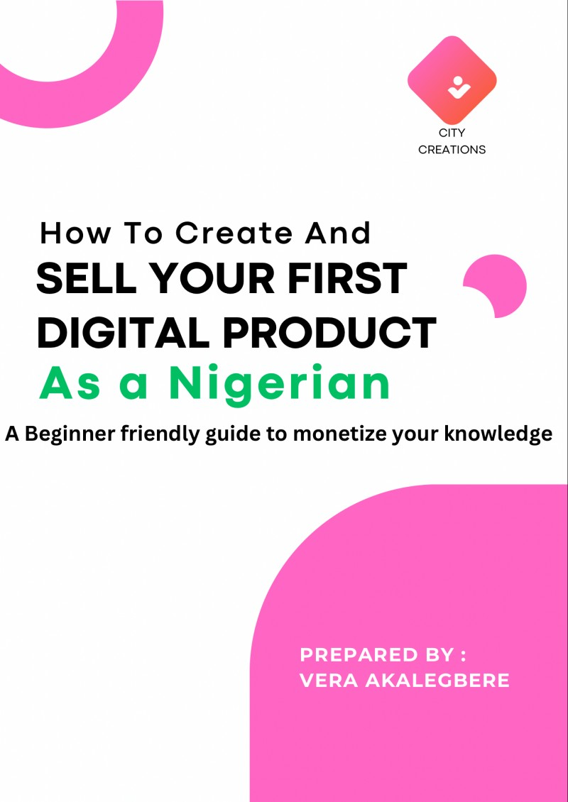 Buy HOW TO CREATE AND SELL YOUR FIRST DIGITAL PRODUCT AS A NIGERIAN by Vera Akalegbere on Selar