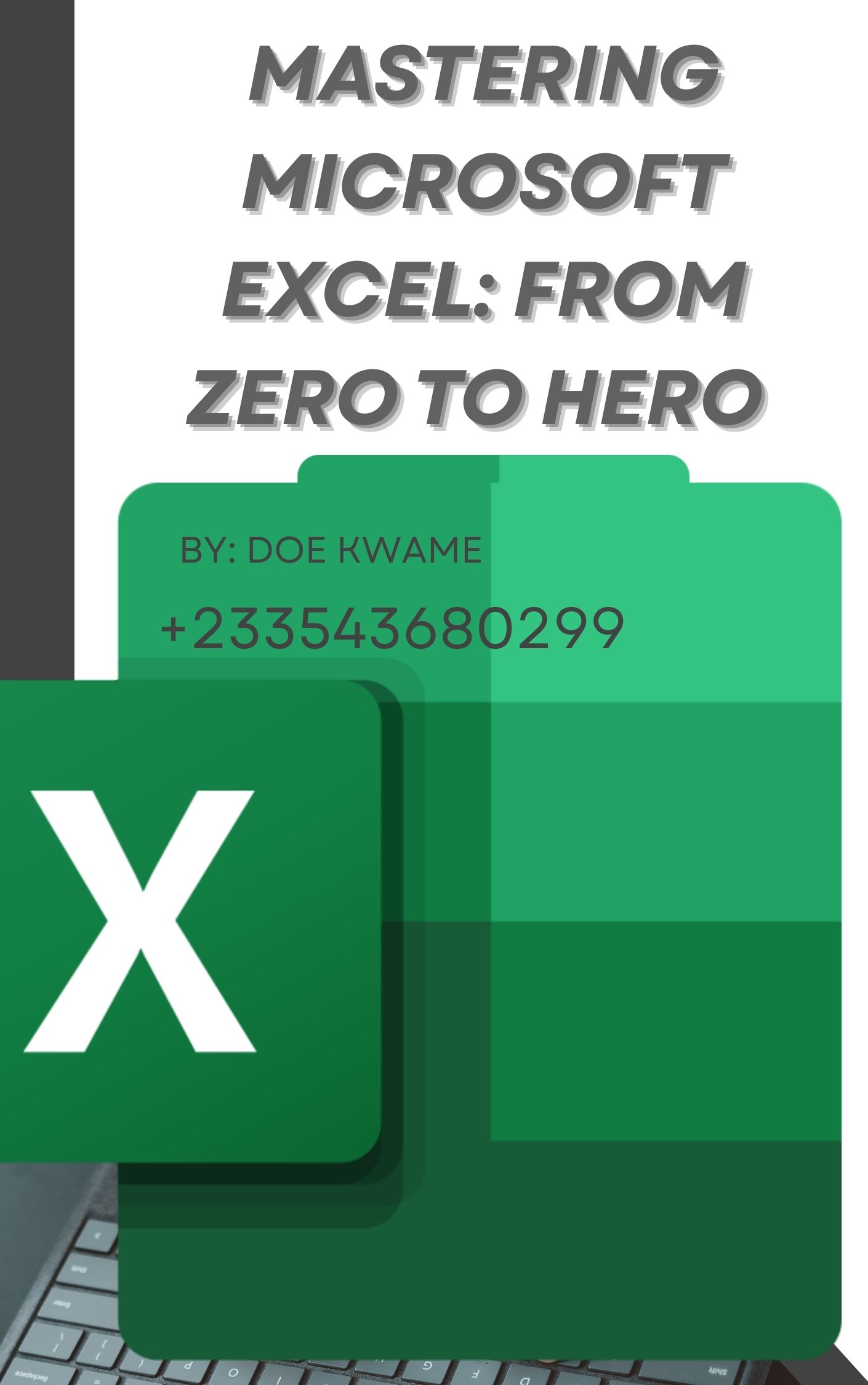 Buy MASTERING MICROSOFT EXCEL: FROM ZERO TO HERO by Wisdom Doe Kwame ...
