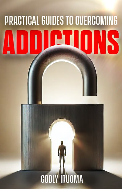 Buy Practical Guides for Overcoming Addictions by Godly Iruoma by Godly ...